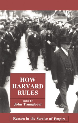 How Harvard Rules: Reason in the Service of Empire: Trumpbour, John ...