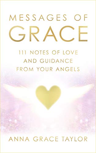 Messages of Grace: 111 Notes of Love and Guidance from Your Angels ...