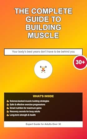 Amazon.com: The Complete Guide To Building Muscle After 30 eBook ...