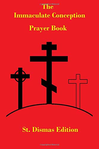 The Immaculate Conception Prayer Book: St. Dismas Edition: Bowlin, Fr ...