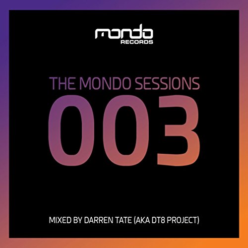 Écouter The Mondo Sessions 003 (Mixed by Darren Tate aka DT8 Project) par VARIOUS ARTISTS sur ...