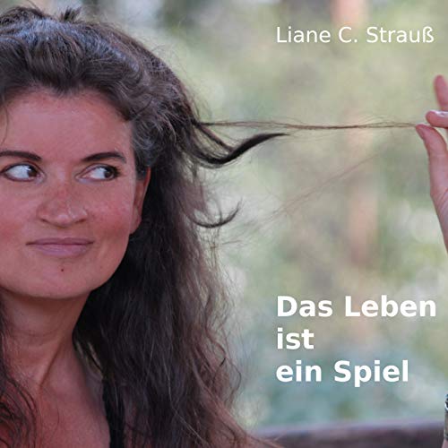Spiele Das Leben ist ein Spiel von Liane C. Strauß auf Amazon Music ab