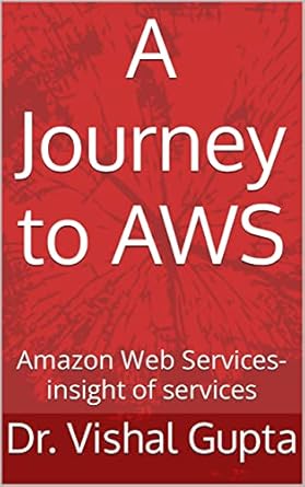 Amazon.com: A Journey to AWS : Amazon Web Services- insight of services eBook : Gupta, Dr ...