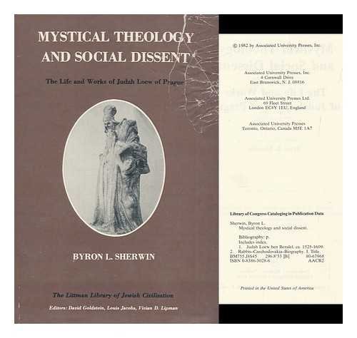 Mystical theology and social dissent: The life and works of Judah Loew ...