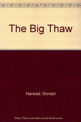 The Big Thaw: Harstad, Donald: 9781574903904: Amazon.com: Books