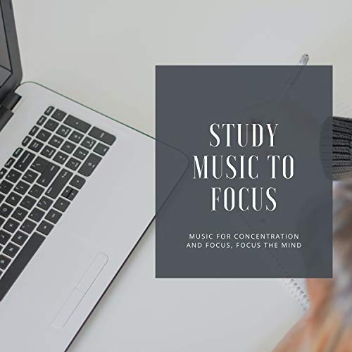 Play Study Music to Focus – Music for Concentration and Focus, Focus ...
