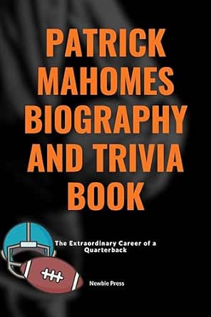 Patrick Mahomes Biography and Trivia Book: The Extraordinary Career of ...