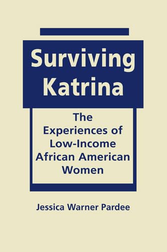 Surviving Katrina: The Experiences of Low-Income African American Women ...