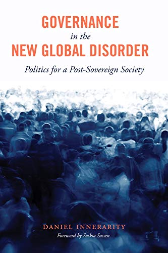 Governance in the New Global Disorder: Politics for a Post-Sovereign ...