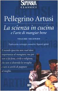 Amazon.it: La scienza in cucina e l'arte di mangiar bene. Pasticceria, sciroppi, conserve ...