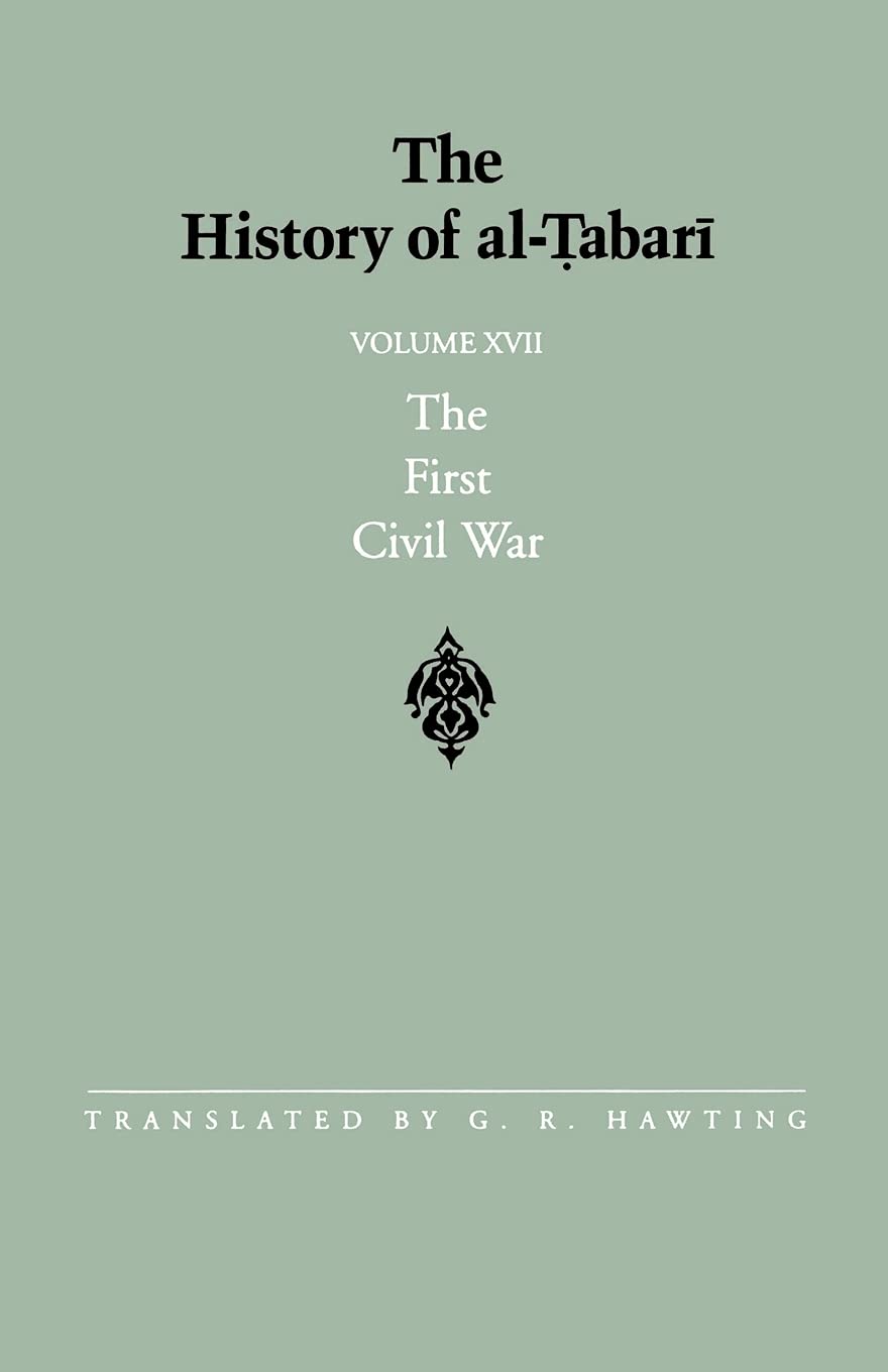 The History of al-Tabari Vol. 17: The First Civil War: From the Battle ...