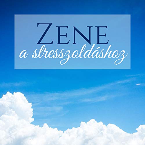Amazon.com: Zene a Stresszoldáshoz - Relaxáló Nyugtató Zenék ...