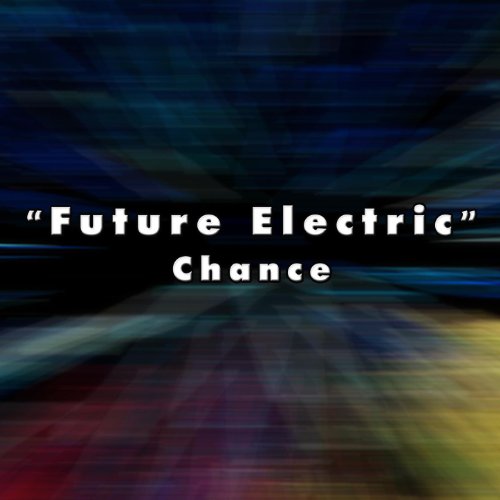 Écouter Future Electric par Chance sur Amazon Music Unlimited