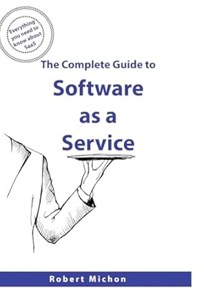 The Complete Guide to Software as a Service: Everything you need to ...