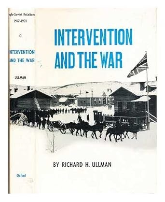 Intervention and the War (Anglo-Soviet Relations, 1917-1921, Vol. 1 ...