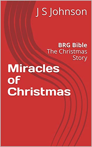 Miracles of Christmas: BRG Bible The Christmas Story - Kindle edition ...