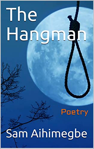 The Hangman: Poetry eBook : Aihimegbe, Sam: Amazon.in: Kindle Store