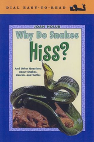 Amazon.com: Why Do Snakes Hiss? And Other Questions About Snakes, Lizards, and Turtles (Dial ...