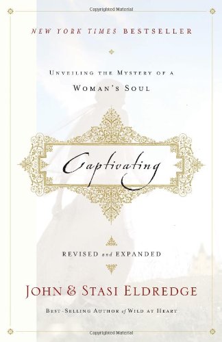 Captivating: Unveiling the Mystery of a Woman's Soul: Eldredge, John ...