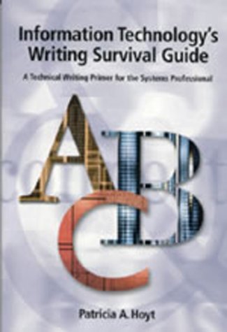 Information Technology's Writing Survival Guide: A Technical Writing ...