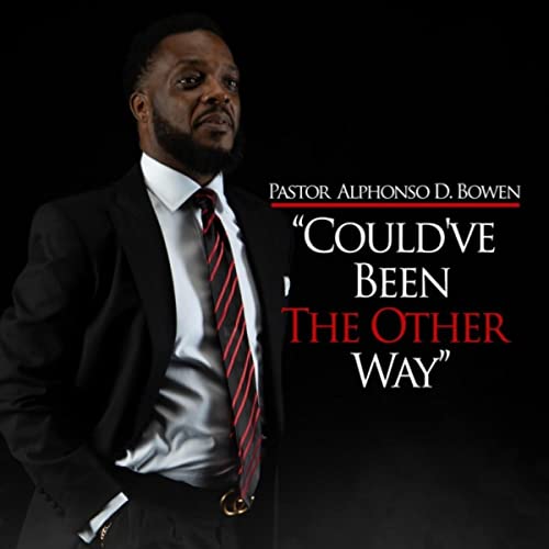 Amazon.com: Could've Been the Other Way : Pastor Alphonso D. Bowen ...