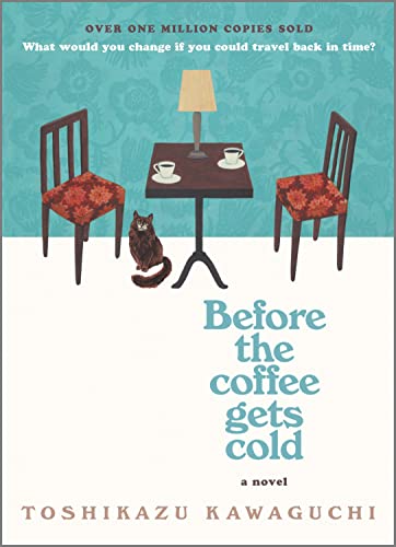 Before the Coffee Gets Cold: A Novel (Before the Coffee Gets Cold ...