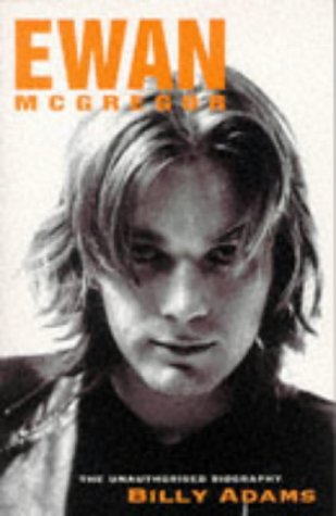 Ewan McGregor: The Story So Far: BILLY ADAMS: 9781873631805: Amazon.com ...