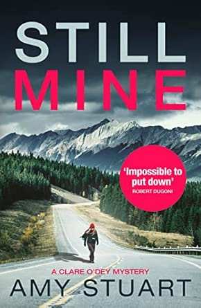 Still Mine: An absolutely gripping private investigator crime novel ...