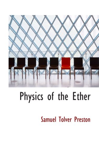 Amazon.com: Physics of the Ether: 9780559205255: Preston, Samuel Tolver ...