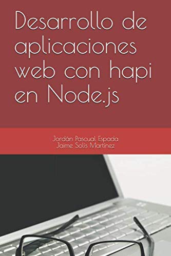 Desarrollo de aplicaciones Web con Hapi en Node.js (Spanish Edition): Pascual Espada, Jordán ...