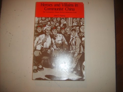 Heroes and villains in communist China: The contemporary Chinese novel ...