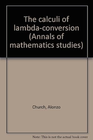 The calculi of lambda-conversion (Annals of mathematics studies ...
