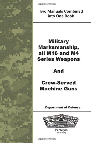 Military Marksmanship all M16 and M4 Series Weapons and Crew-Served ...