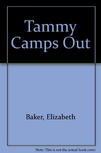 Tammy camps out: baker, elizabeth: Amazon.com: Books