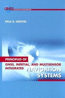 [(Principles of GNSS, Inertial, and Multi-sensor Integrated Navigation Systems)] [Author: Paul D ...