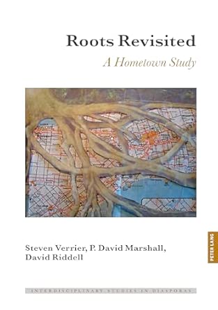 Roots Revisited: A Hometown Study : Verrier, Steven, Marshall, P. David ...