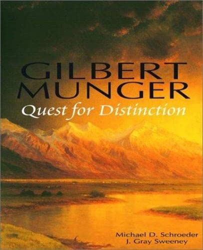Gilbert Munger: Quest for Distinction: Schroeder, Michael D., Sweeney ...
