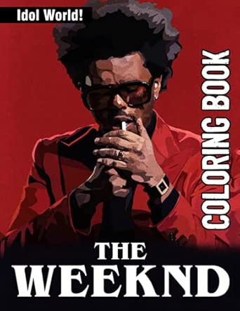 Idol World! - The Weeknd Coloring Book: For Alls Fans of Rapper The ...
