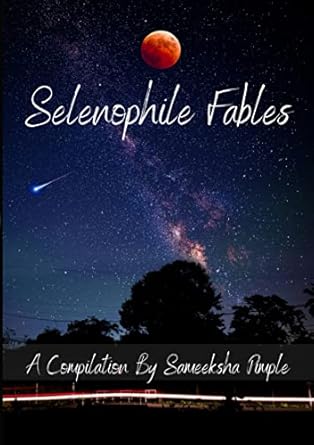 Selenophile fables - Kindle edition by Pimple, Sameeksha . Literature ...