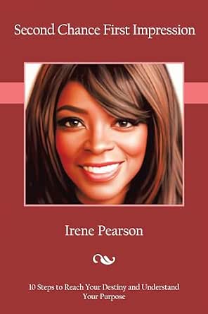Second Chance First Impression: 10 Steps to Reach Your Destiny and ...