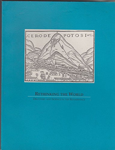 Rethinking the World: Discovery and Science in the Renaissance (Lilly ...