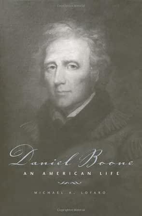 Amazon.com: Daniel Boone: An American Life eBook : Lofaro, Michael A ...