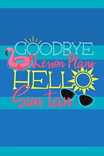 Goodbye Lesson Plans Hello Sun Tan: 150 Page Teacher Appreciation End ...