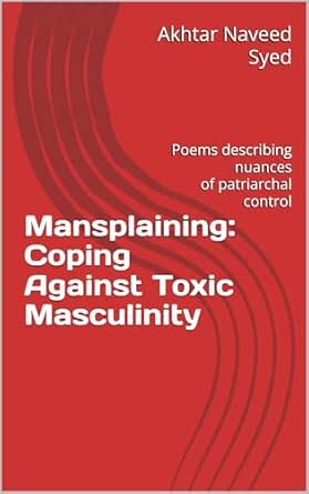 Mansplaining: Coping Against Toxic Masculinity: Poems describing ...
