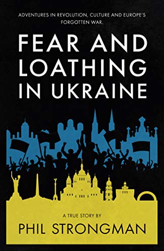 Fear and Loathing in Ukraine eBook : Strongman, Phil: Amazon.co.uk ...