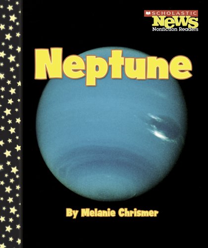 Neptune (Scholastic News Nonfiction Readers): Chrismer, Melanie ...