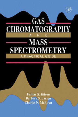 Gas Chromatography and Mass Spectrometry: A Practical Guide 1, Kitson ...