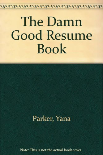 The Damn Good Resume Book: Parker, Yana: Amazon.com: Books