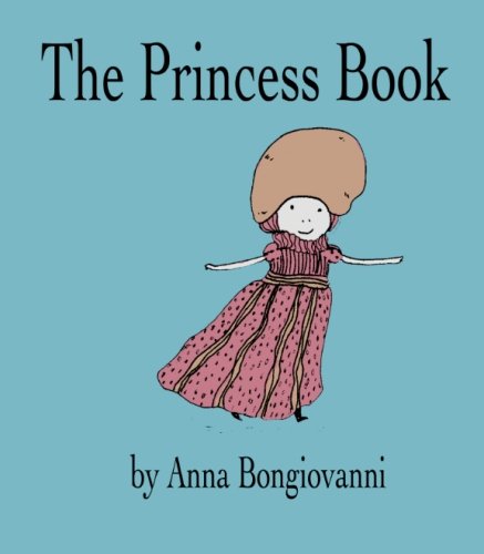 The Princess Book: Bongiovanni, Anna: 9781461025054: Amazon.com: Books