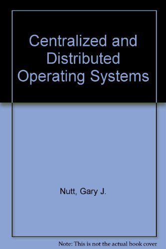 Centralized and Distributed Operating Systems: Nutt, Gary J ...
